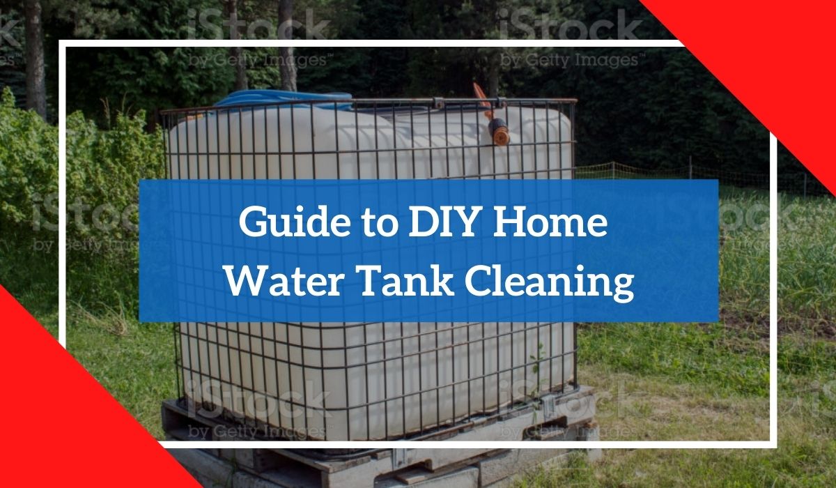 A Complete Guide to DIY Home Water Tank Cleaning [2025]